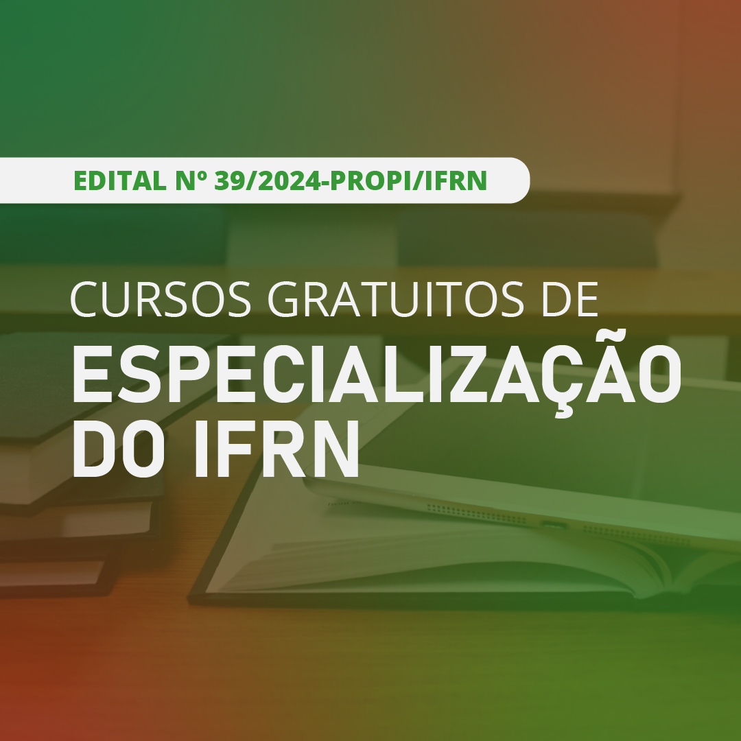 Inscrições abertas para especializações do IFRN com ingresso em 2025 — IFRN
